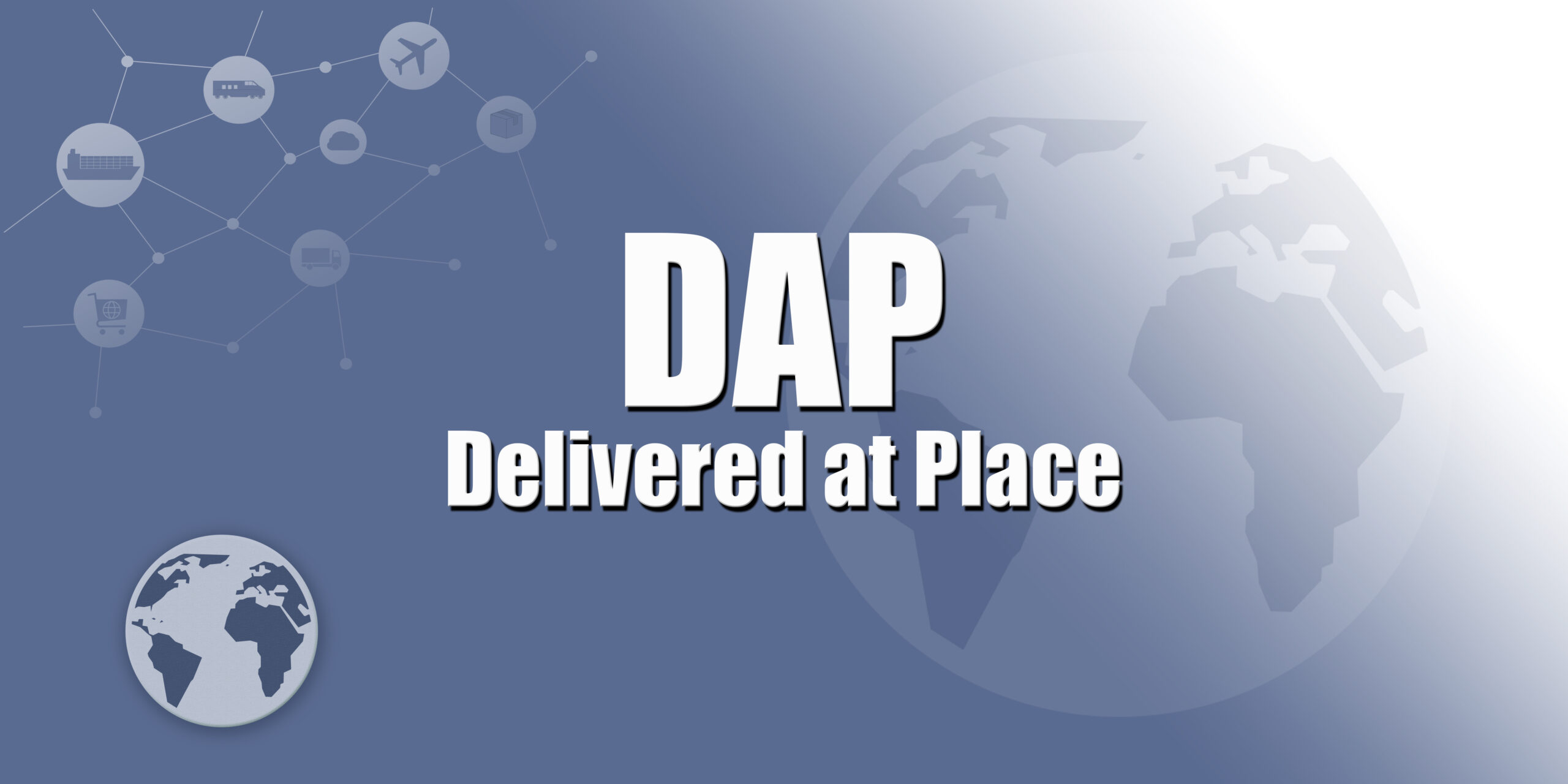 【DAP(仕向地持込渡し)とは？】国際物流のインコタームズの重要ポイントを解説 | Shippio Platform